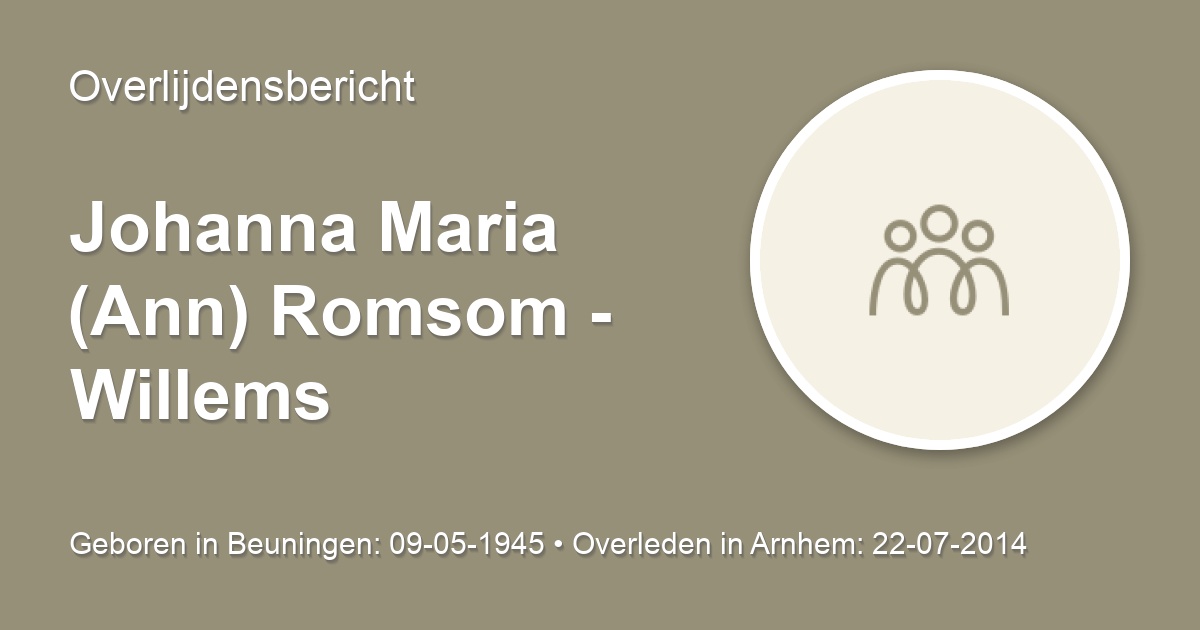 Johanna Maria (Ann) Romsom - Willems 22 juli 2014 • overlijdensbericht ...