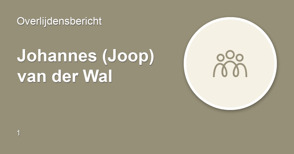 Johannes (Joop) van der Wal 20 juli 2020 • overlijdensbericht en ...