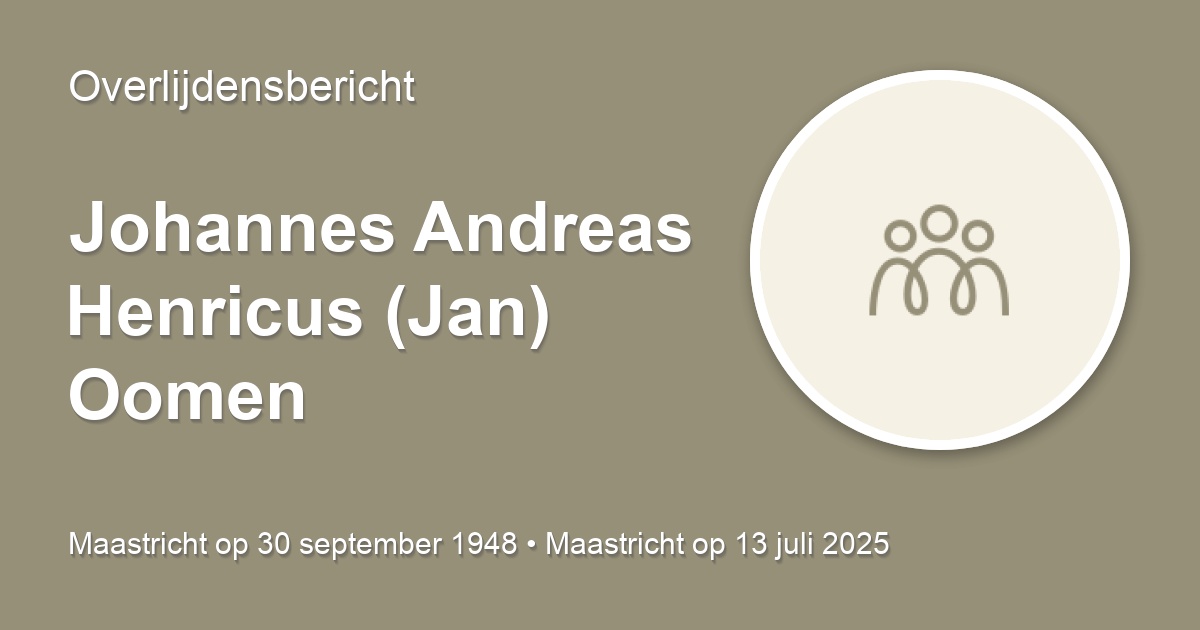 Johannes Andreas Henricus (Jan) Oomen 13 juli 2025 • overlijdensbericht ...