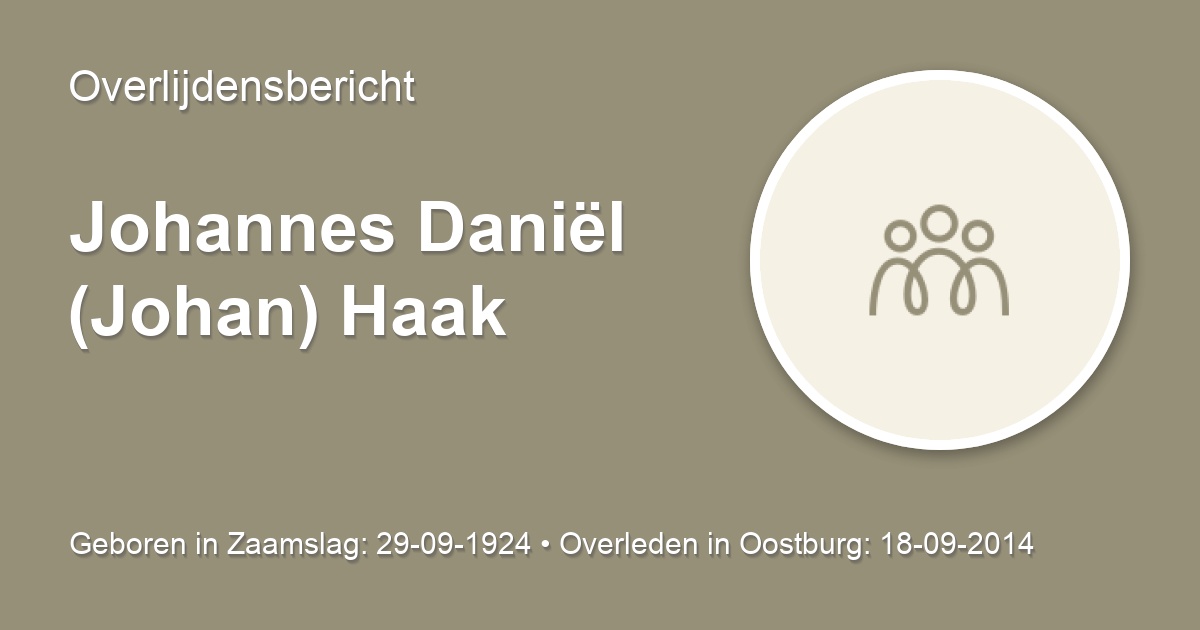 Johannes Daniël (Johan) Haak 18 september 2014 • overlijdensbericht en ...