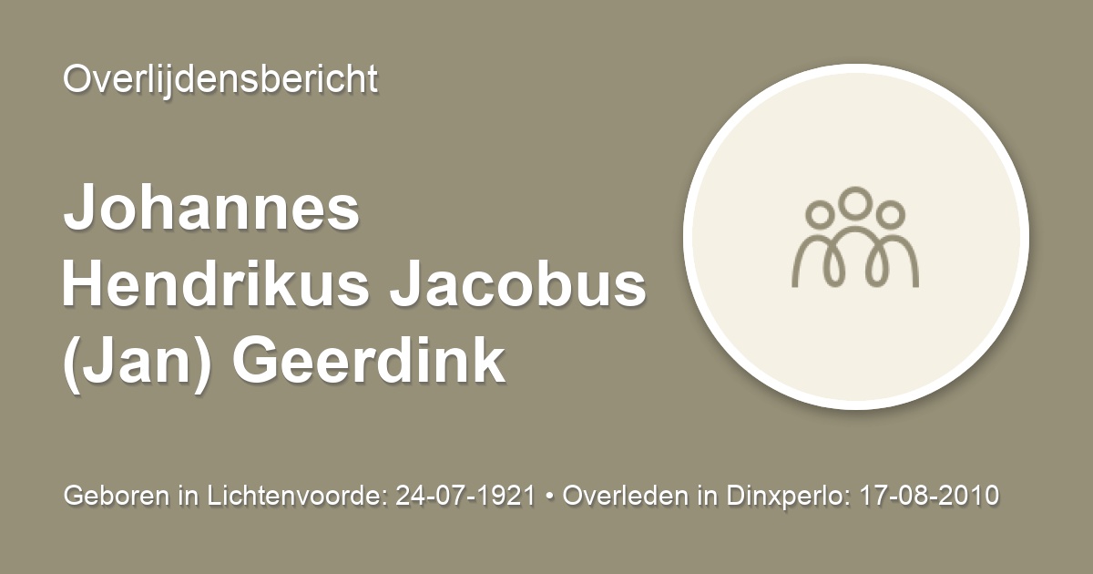 Johannes Hendrikus Jacobus (Jan) Geerdink 17 augustus 2010 • overlijdensbericht en condoleances ...