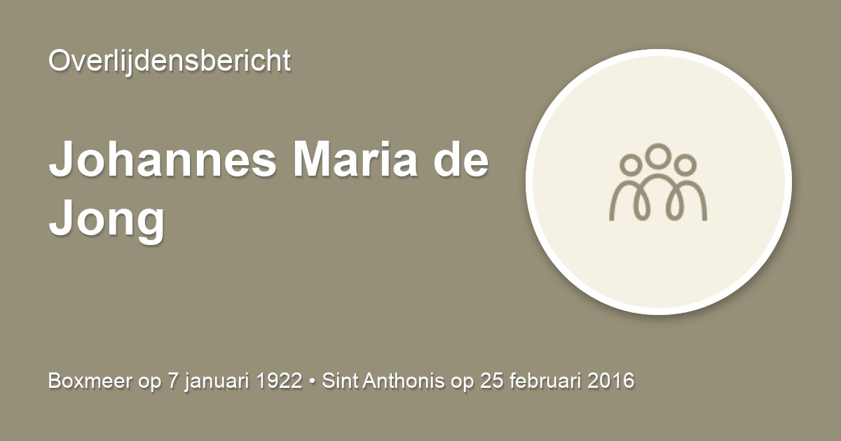 Johannes Maria de Jong 25 februari 2016 • overlijdensbericht en condoleances - Mensenlinq