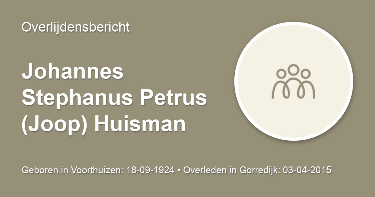 Johannes Stephanus Petrus (Joop) Huisman 3 april 2015 • overlijdensbericht en condoleances ...