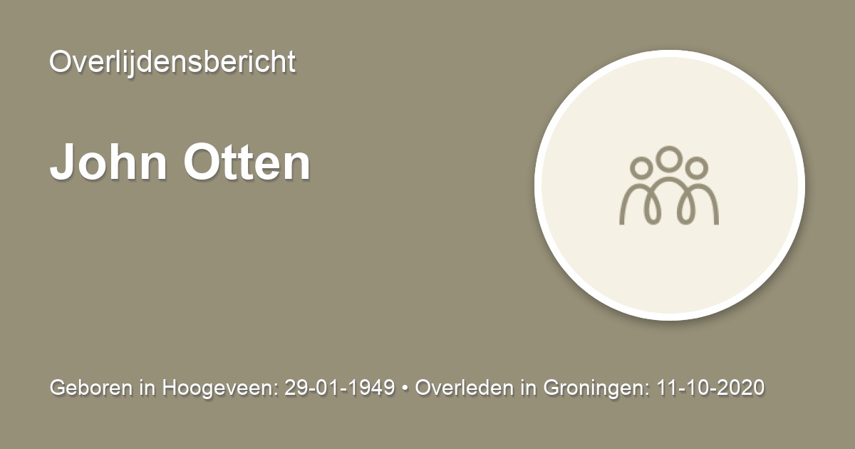 John Otten 11 oktober 2020 • overlijdensbericht en condoleances ...