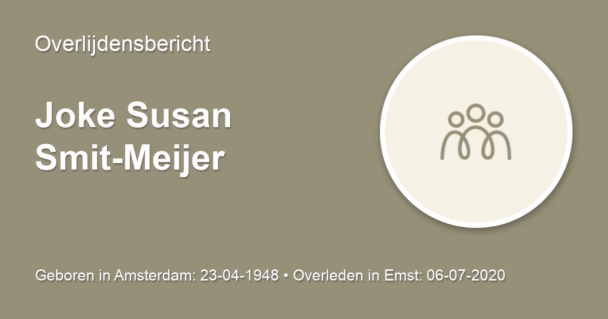 Joke Susan Smit-Meijer 6 juli 2020 • overlijdensbericht en condoleances ...