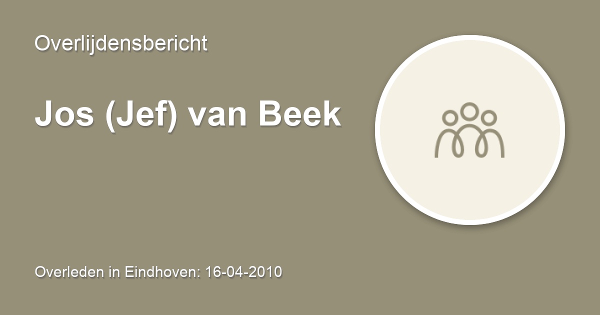 Jos (Jef) van Beek 16 april 2010 • overlijdensbericht en condoleances ...