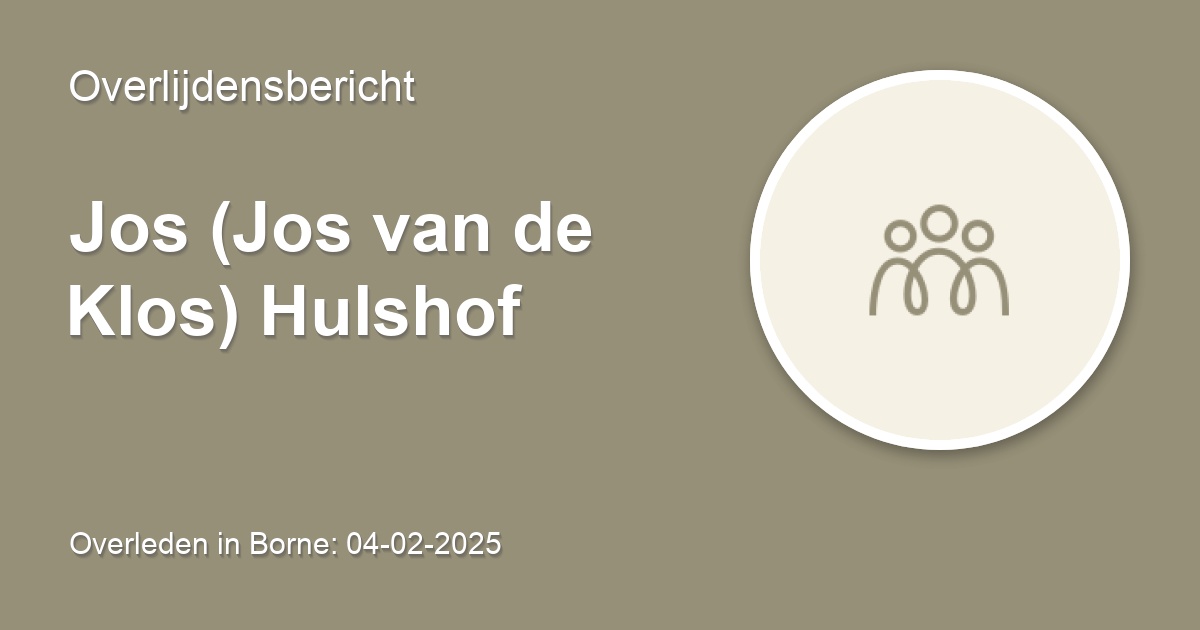 Jos (Jos van de Klos) Hulshof 4 februari 2025 • overlijdensbericht en ...