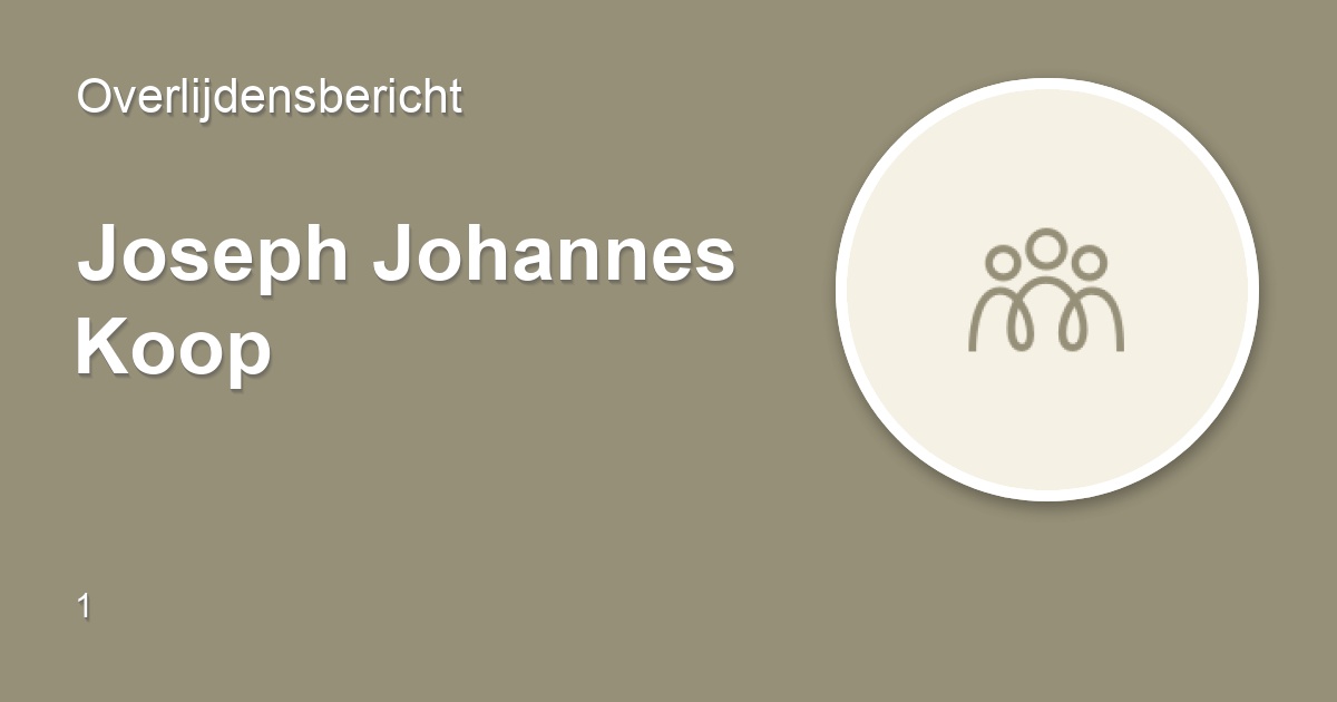 Joseph Johannes Koop 22 mei 2013 • overlijdensbericht en condoleances ...