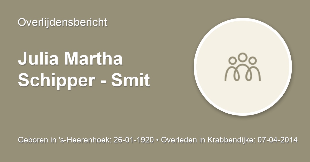 Julia Martha Schipper - Smit 7 april 2014 • overlijdensbericht en ...