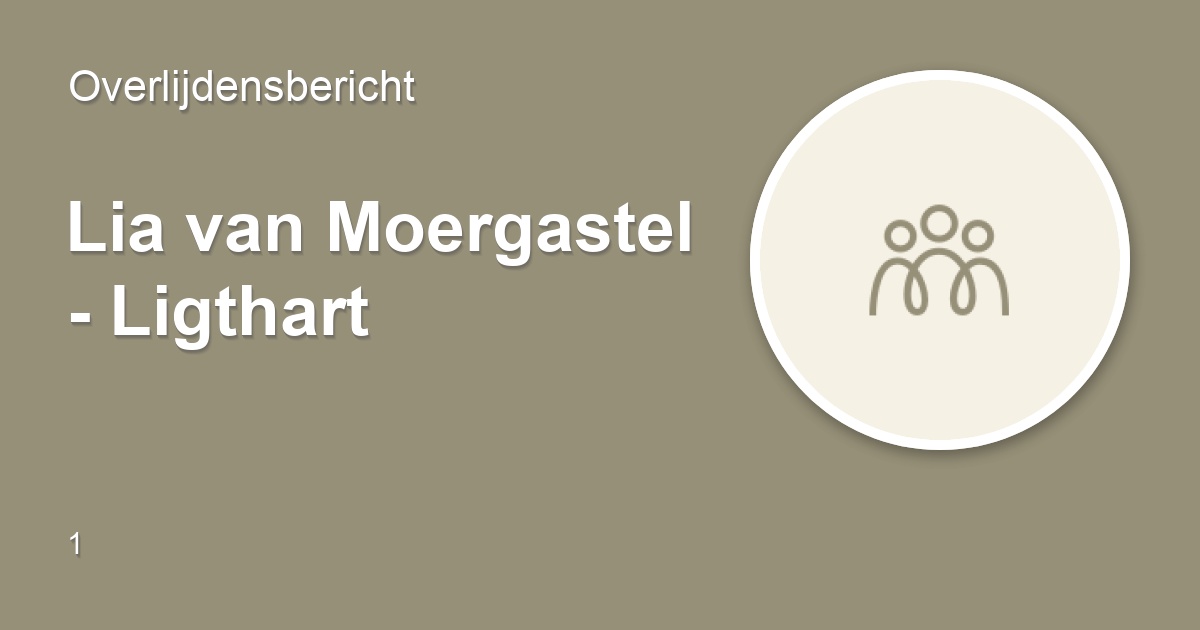 Lia van Moergastel - Ligthart 13 juni 2019 • overlijdensbericht en ...
