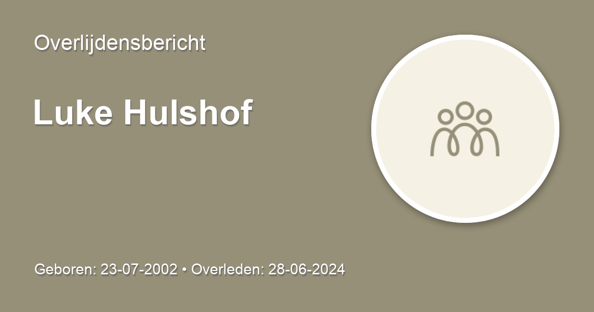 Luke Hulshof 28 juni 2024 • overlijdensbericht en condoleances - Mensenlinq