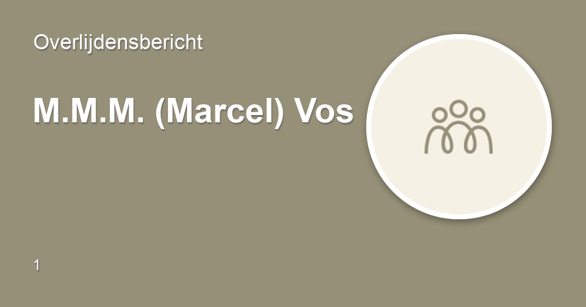 M.M.M. (Marcel) Vos 23 juli 2018 • overlijdensbericht en condoleances ...