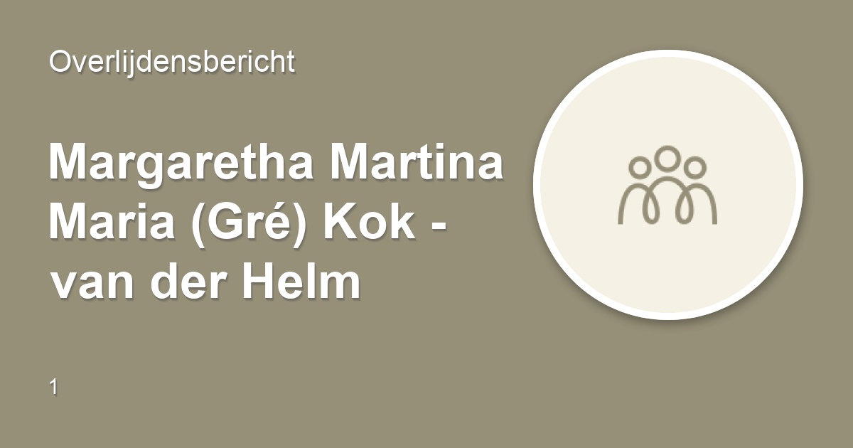 Margaretha Martina Maria (Gré) Kok - van der Helm 14 augustus 2018 ...
