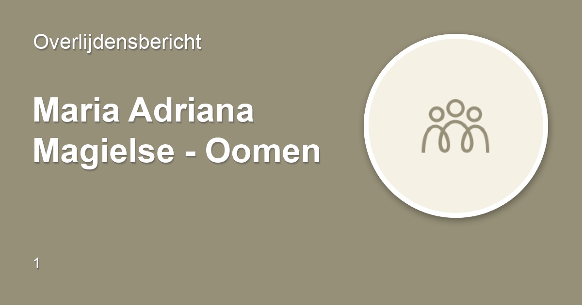 Maria Adriana Magielse - Oomen 11 maart 2009 • overlijdensbericht en ...