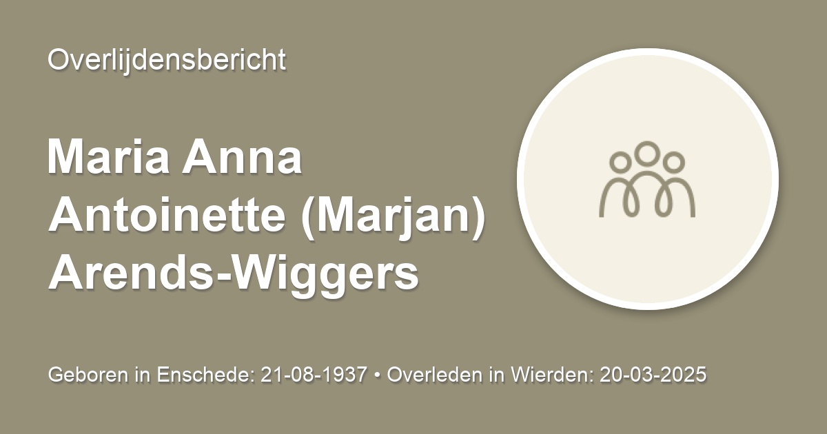 Maria Anna Antoinette (Marjan) Arends-Wiggers 20 maart 2025 ...