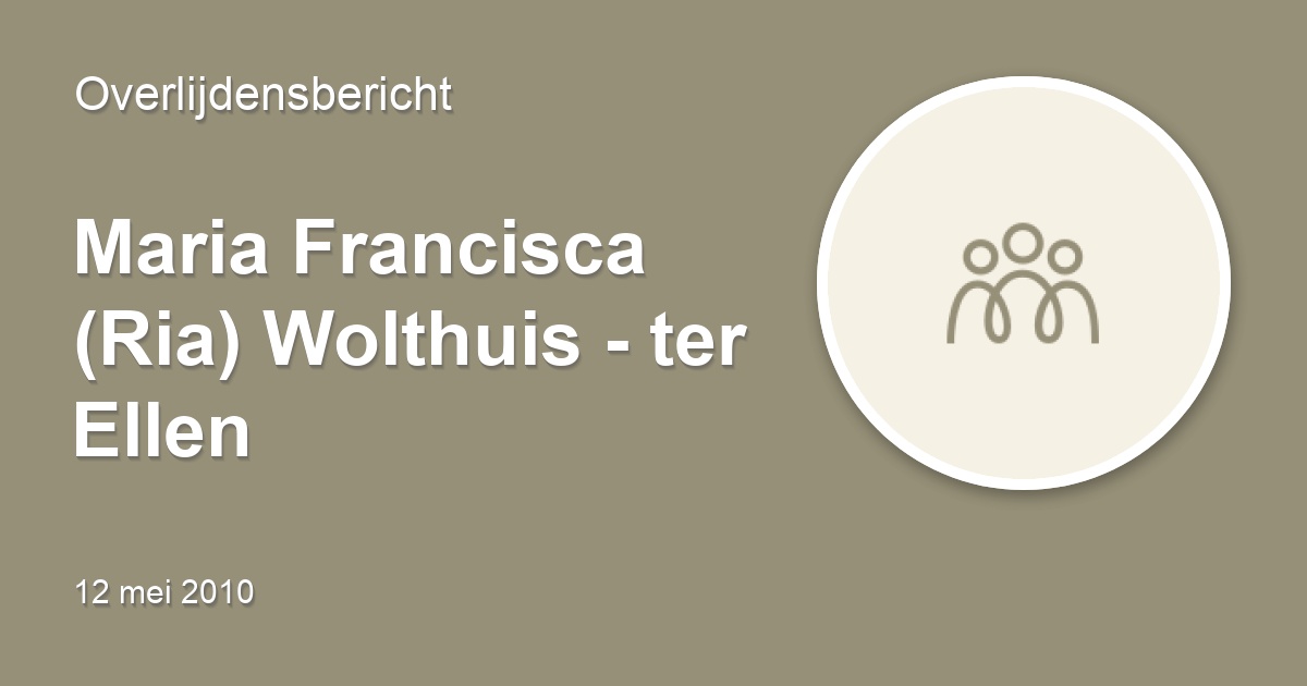 Maria Francisca (Ria) Wolthuis - ter Ellen 12 mei 2010 ...