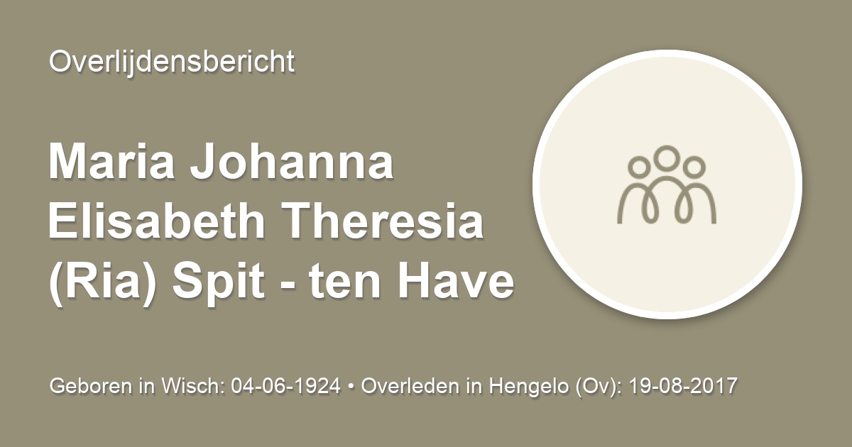 Maria Johanna Elisabeth Theresia (Ria) Spit - ten Have 19 augustus 2017 ...