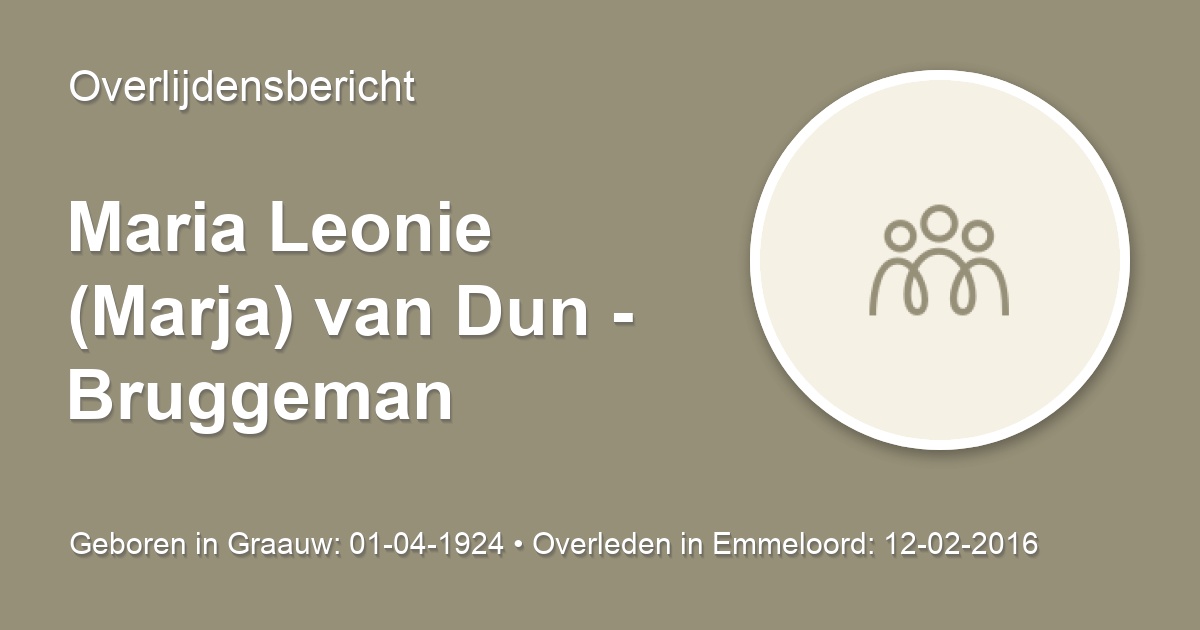 Maria Leonie (Marja) van Dun - Bruggeman 12 februari 2016 ...