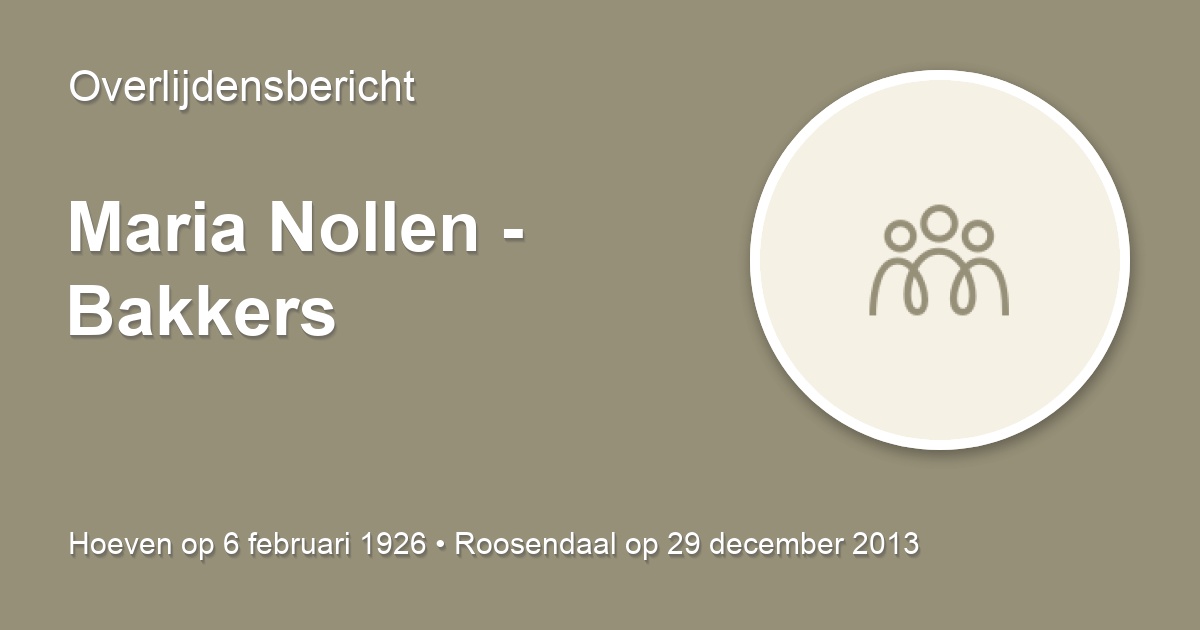 Maria Nollen - Bakkers 29 december 2013 • overlijdensbericht en ...