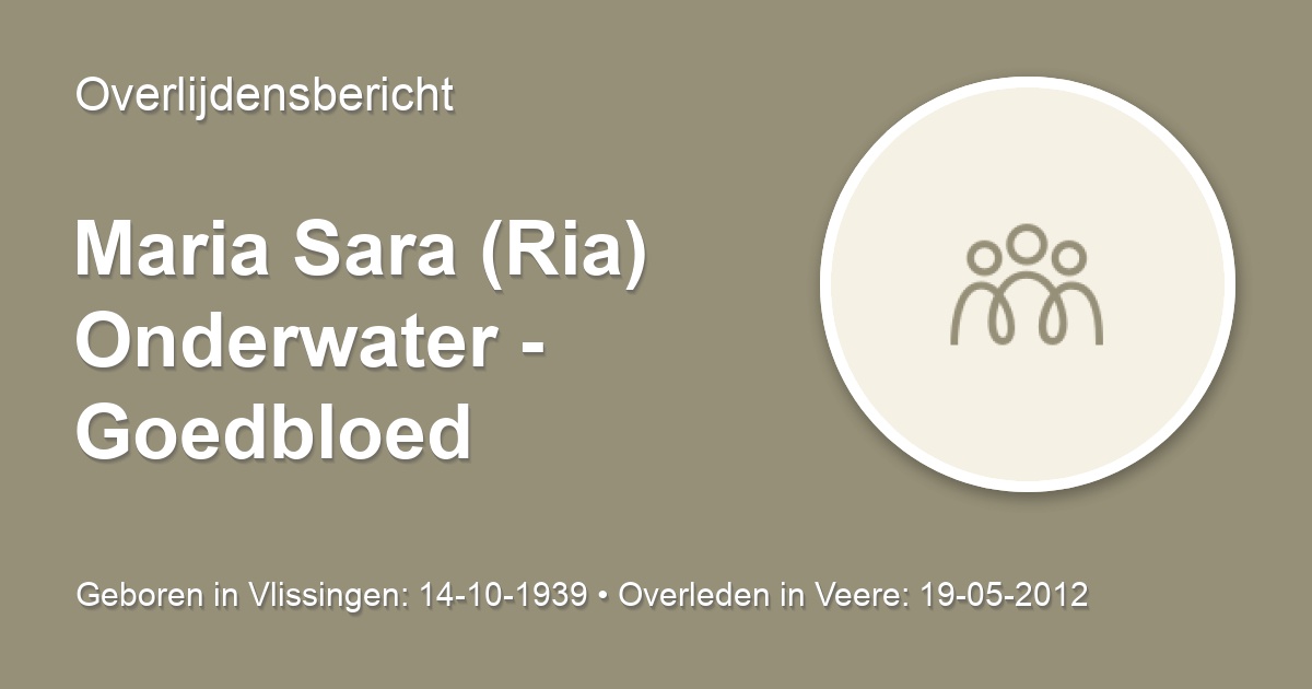 Maria Sara (Ria) Onderwater - Goedbloed 19 mei 2012 ...