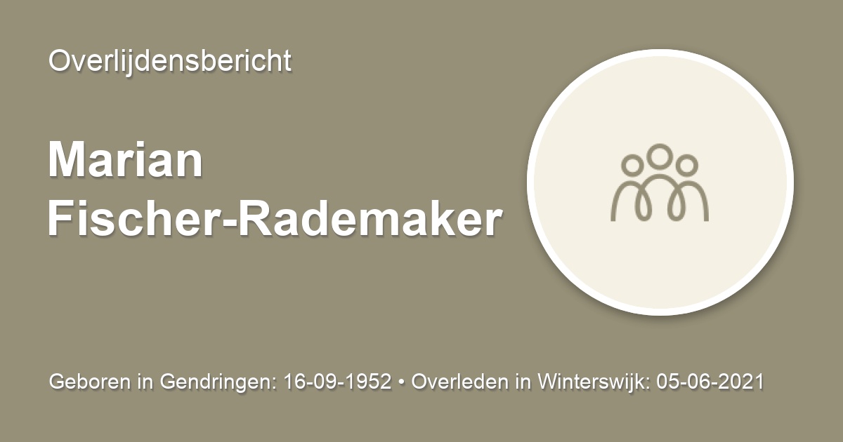 Marian Fischer-Rademaker 5 juni 2021 • overlijdensbericht en ...