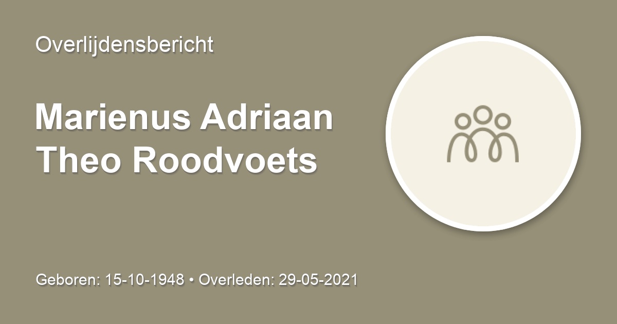 Marienus Adriaan Theo Roodvoets 29 mei 2021 • overlijdensbericht en ...