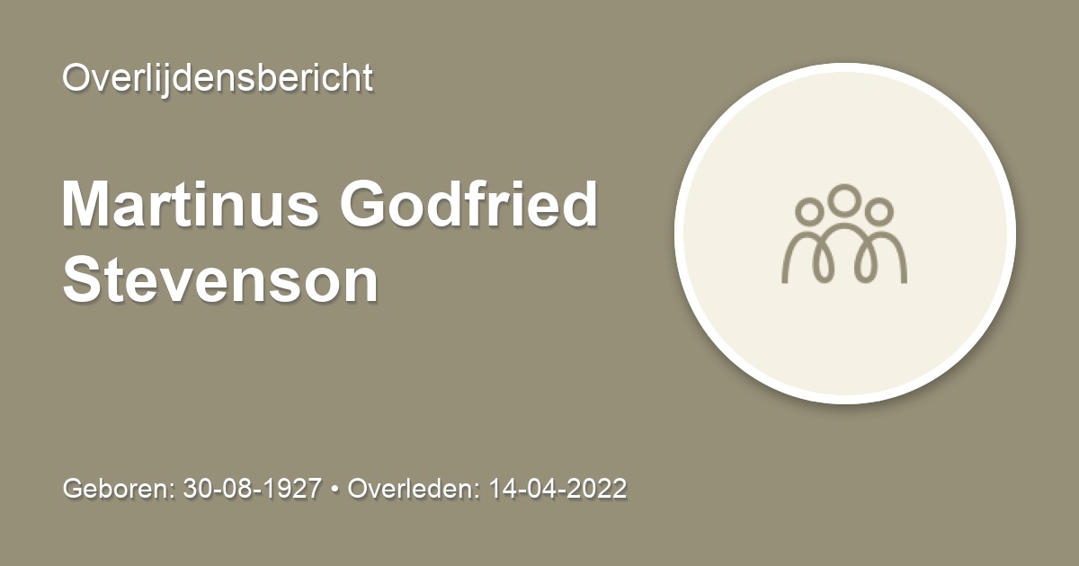 Martinus Godfried Stevenson 14 april 2022 • overlijdensbericht en ...