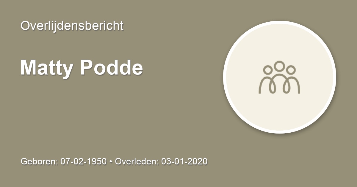 Matty Podde 3 januari 2020 • overlijdensbericht en condoleances ...