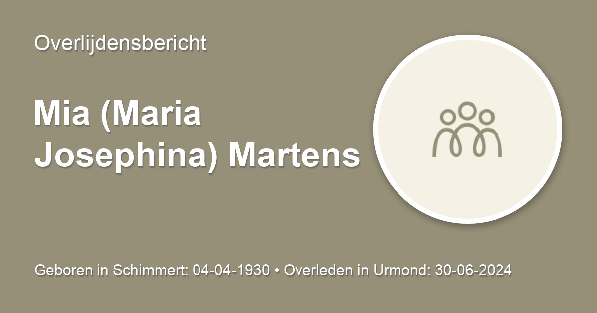 Mia (Maria Josephina) Martens 30 juni 2024 • overlijdensbericht en ...