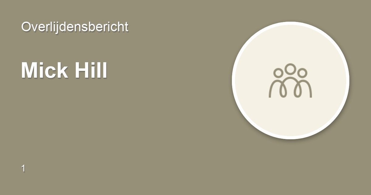 Mick Hill 6 mei 2015 • overlijdensbericht en condoleances - Mensenlinq