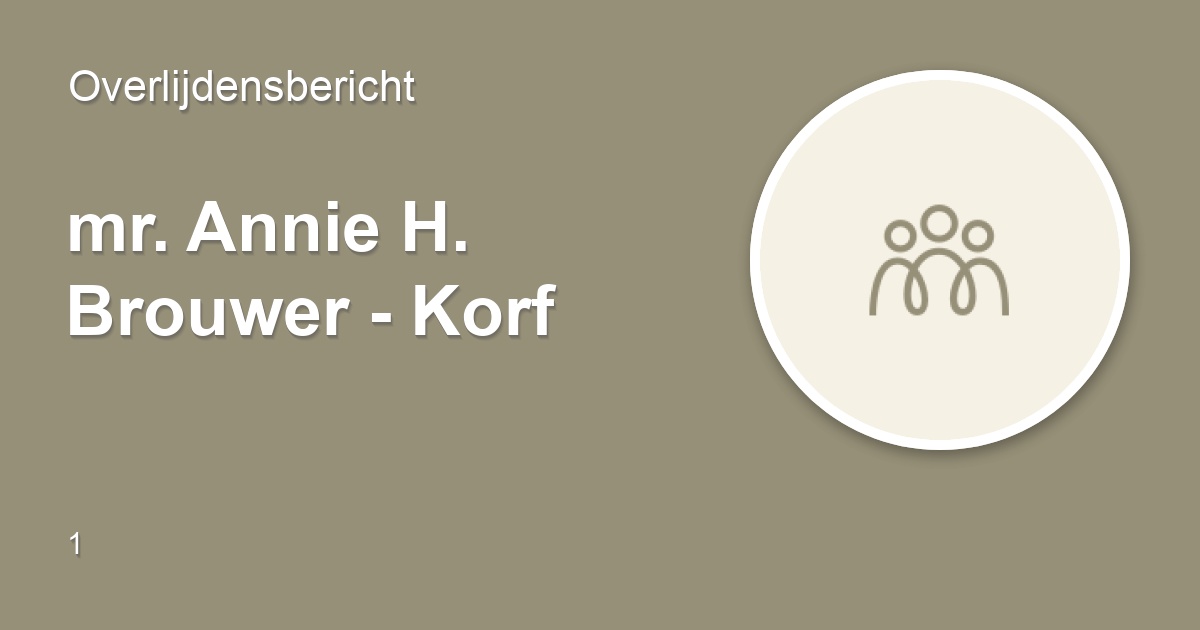 mr. Annie H. Brouwer - Korf 17 mei 2017 • overlijdensbericht en ...