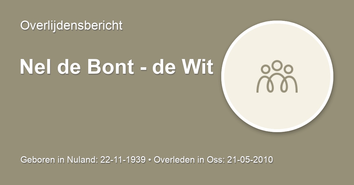 Nel de Bont - de Wit 21 mei 2010 • overlijdensbericht en condoleances ...