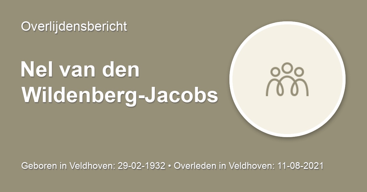 Nel van den Wildenberg-Jacobs 11 augustus 2021 • overlijdensbericht en ...