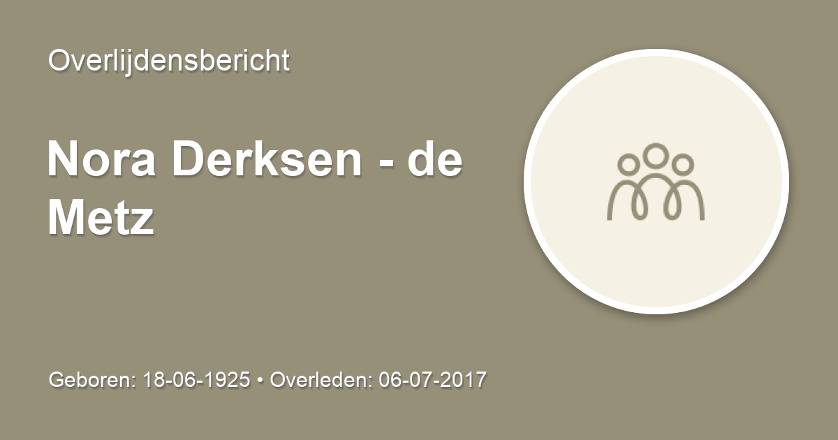 Nora Derksen - de Metz 6 juli 2017 • overlijdensbericht en condoleances ...