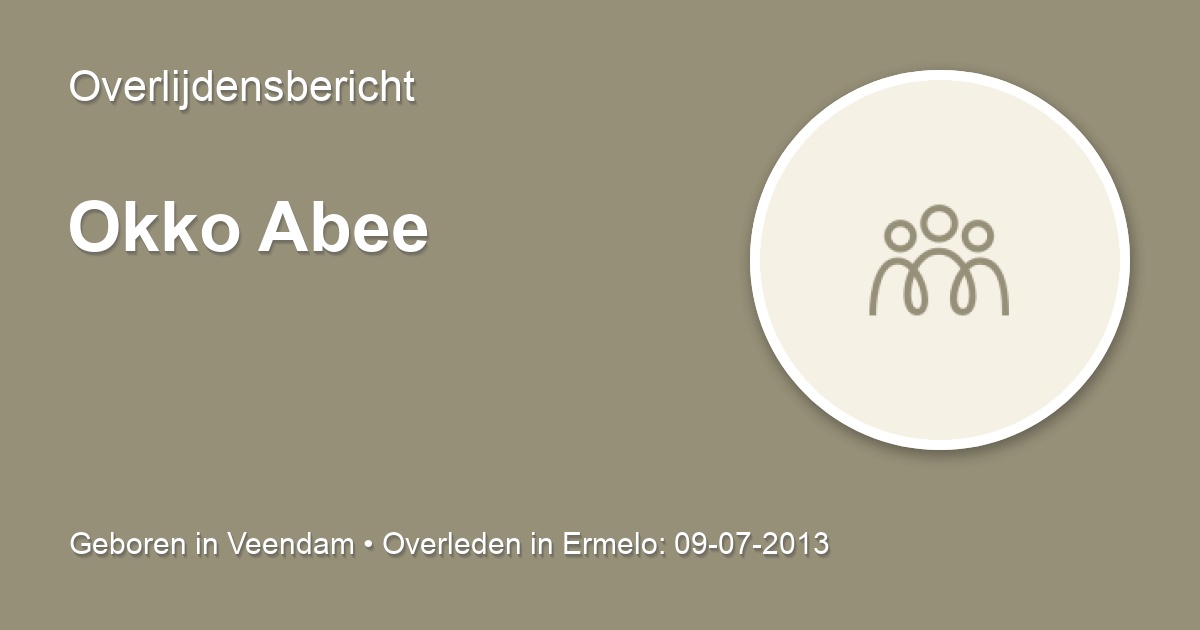 Okko Abee 9 juli 2013 • overlijdensbericht en condoleances - Mensenlinq