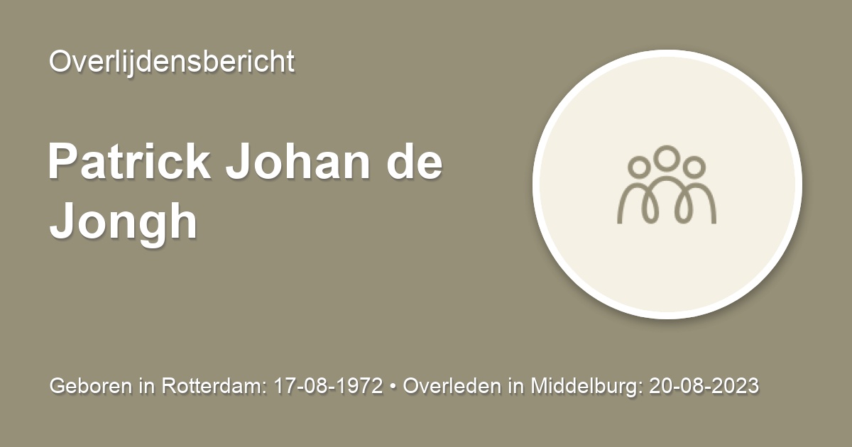 Patrick Johan de Jongh 20 augustus 2023 • overlijdensbericht en ...