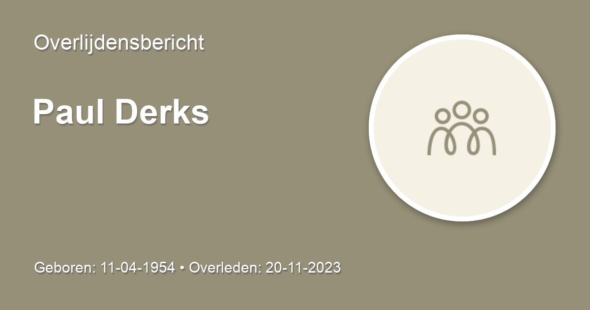 Paul Derks 20 november 2023 • overlijdensbericht en condoleances ...