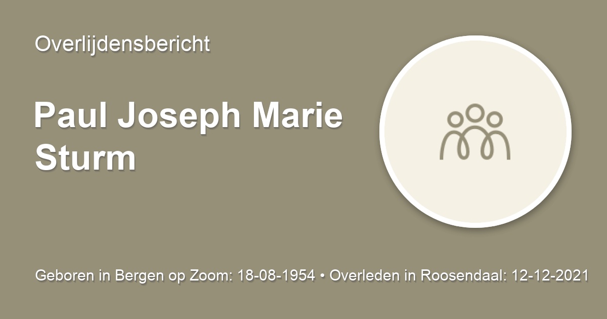 Paul Joseph Marie Sturm 12 december 2021 • overlijdensbericht en ...