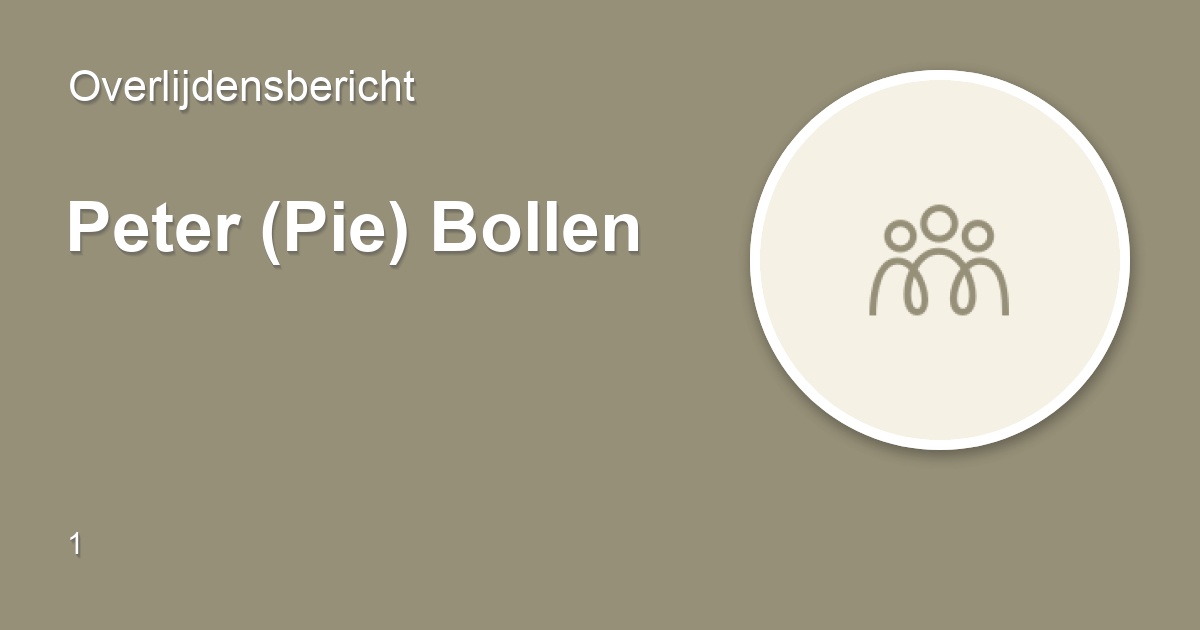 Peter (Pie) Bollen 3 juli 2020 • overlijdensbericht en condoleances ...