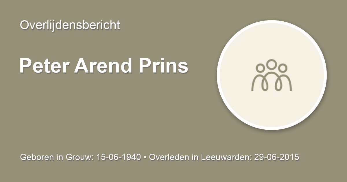 Peter Arend Prins 29 juni 2015 • overlijdensbericht en condoleances ...