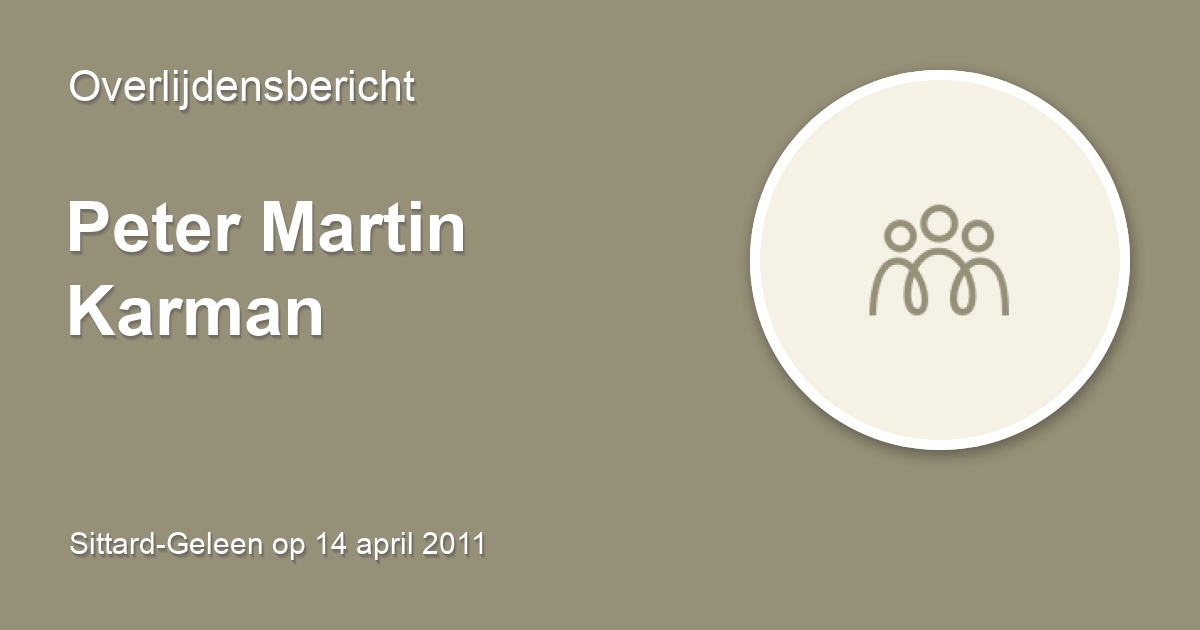 Peter Martin Karman 14 april 2011 • overlijdensbericht en condoleances ...