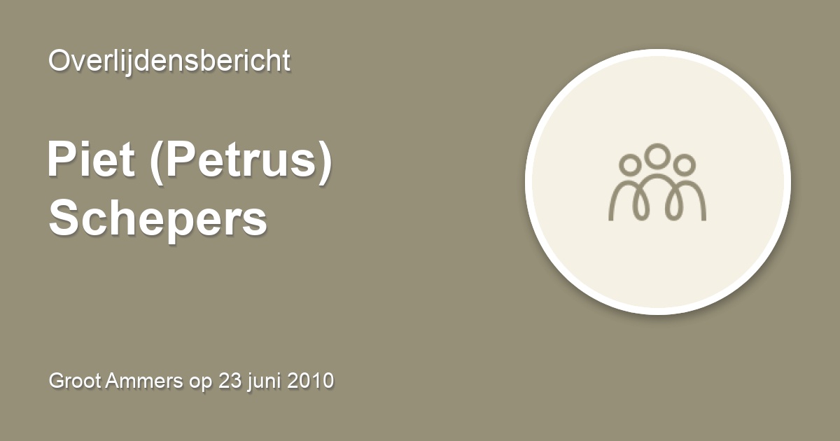 Piet (Petrus) Schepers 23 juni 2010 • overlijdensbericht en ...