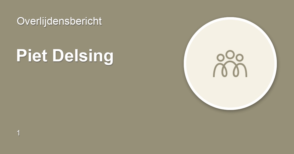 Piet Delsing 14 januari 2020 • overlijdensbericht en condoleances ...