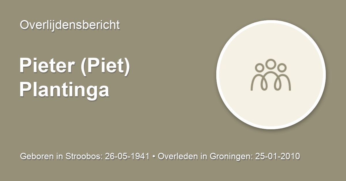 Pieter (Piet) Plantinga 25 januari 2010 • overlijdensbericht en ...