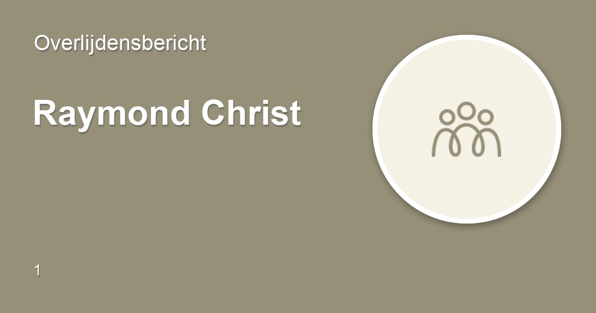 Raymond Christ 19 april 2020 • overlijdensbericht en condoleances ...