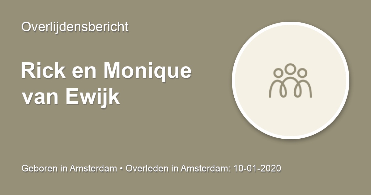 Rick en Monique van Ewijk 10 januari 2020 • overlijdensbericht en ...