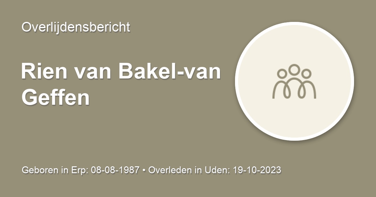 Rien van Bakel-van Geffen 19 oktober 2023 • overlijdensbericht en ...