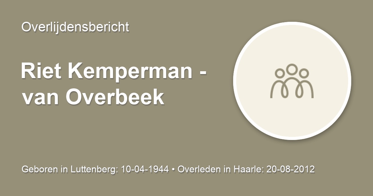 Riet Kemperman - van Overbeek 20 augustus 2012 • overlijdensbericht en ...