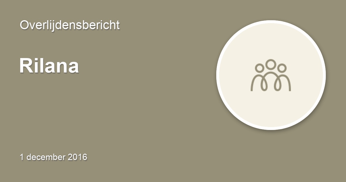 Rilana 1 december 2016 • overlijdensbericht en condoleances - Mensenlinq