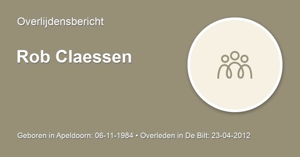 Rob Claessen 23 april 2012 • overlijdensbericht en condoleances ...